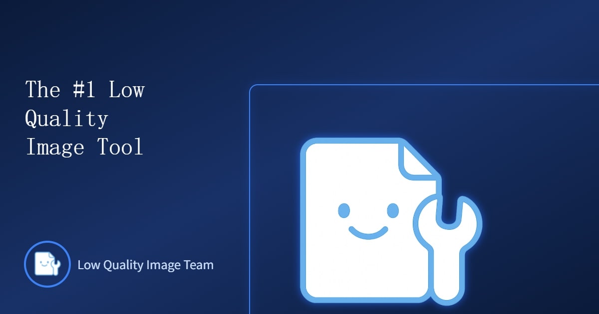 The #1 Low Quality Image Tool